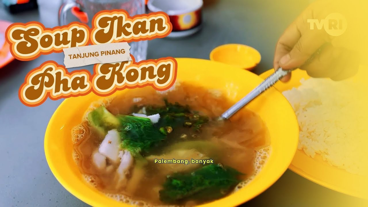 TVRI - Soup Ikan Pha Kong yang Melegenda!